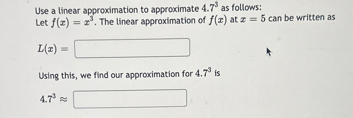 Solved Use a linear approximation to approximate 4.73 ﻿as | Chegg.com