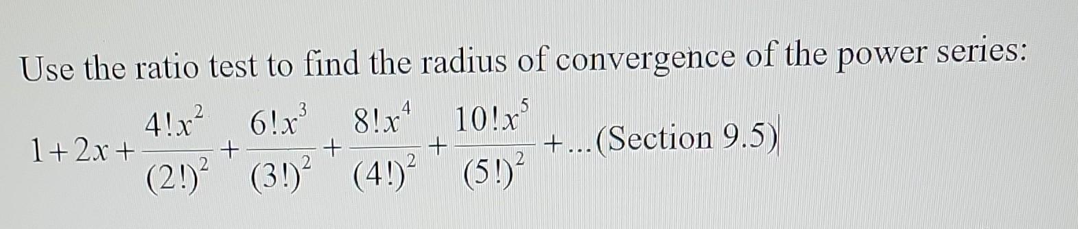 Solved Use the ratio test to find the radius of convergence | Chegg.com