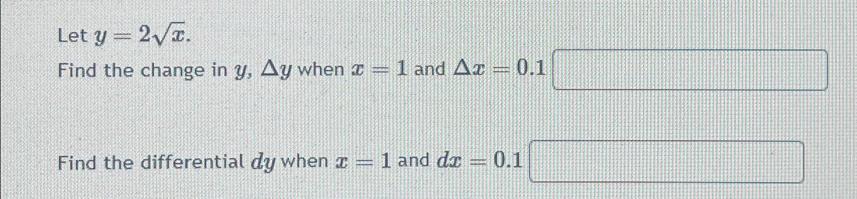 Solved Let y=2x2Find the change in y,Δy ﻿when x=1 ﻿and | Chegg.com