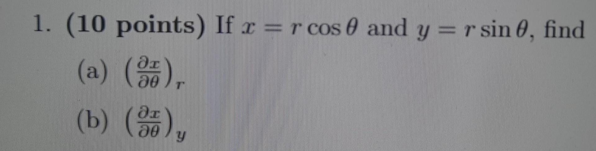 Solved 1. (10 points) If x = r cos 0 and y = r sin 0, find r | Chegg.com