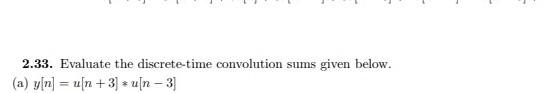 Solved 2.33. Evaluate the discrete-time convolution sums | Chegg.com