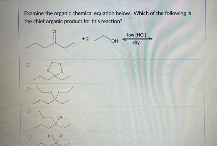 Solved Examine the organic chemical equation below. Which of | Chegg.com