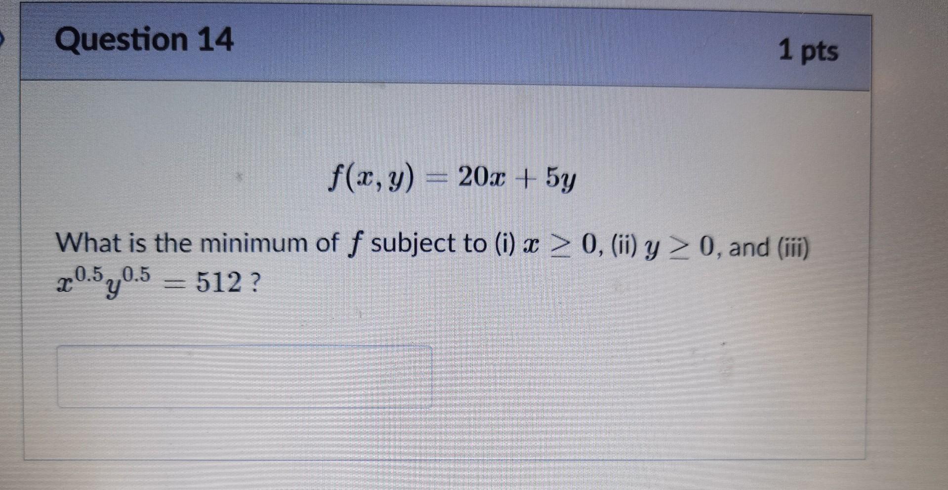 Solved Question 14 1 pts f(x,y) 20x + 5y What is the minimum | Chegg.com