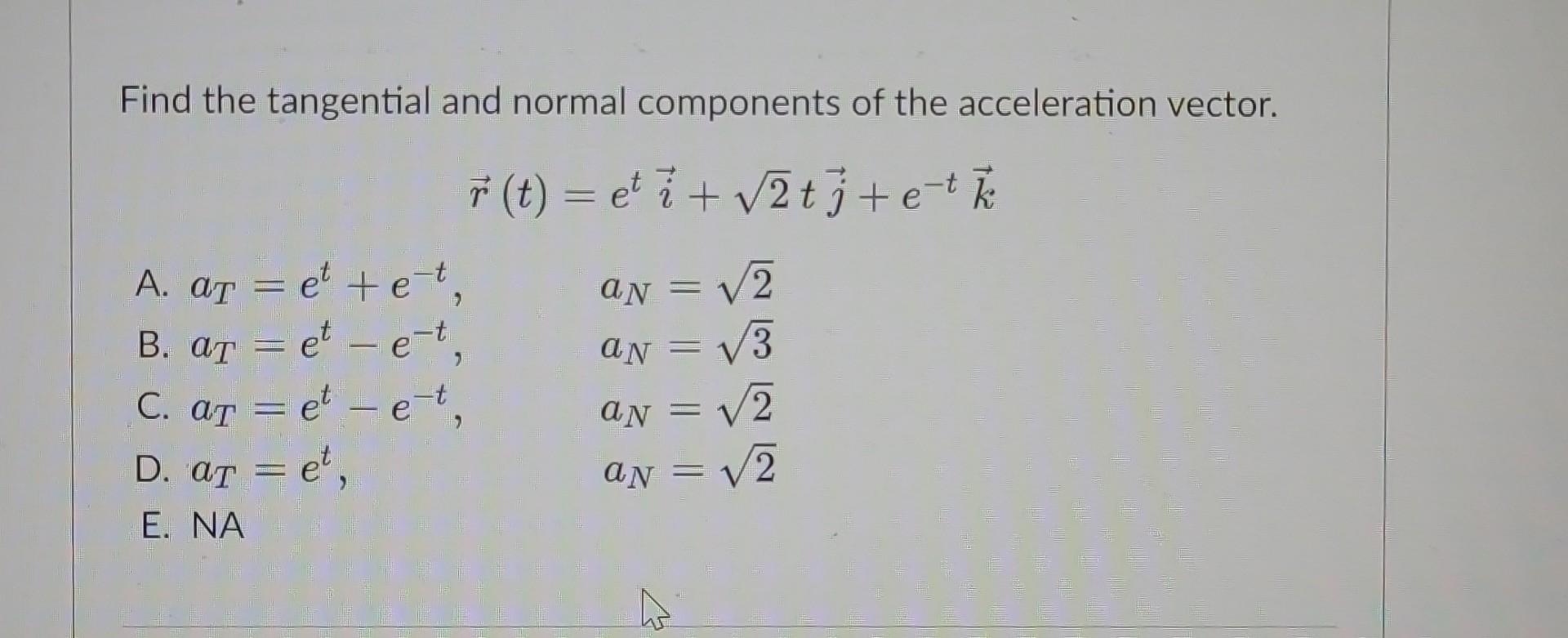 Solved Find The Tangential And Normal Components Of The