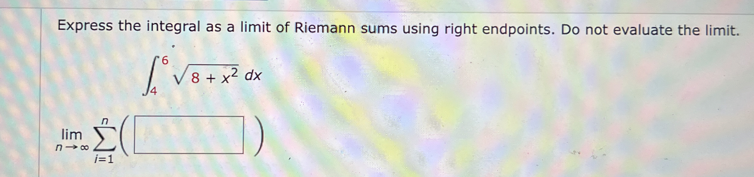 Solved Express the integral as a limit of Riemann sums using | Chegg.com