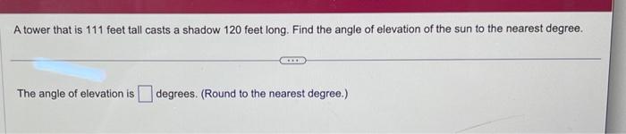 Solved A tower that is 111 feet tall casts a shadow 120 feet | Chegg.com