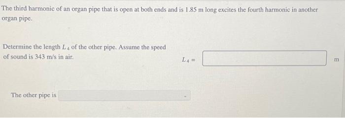 Solved The third harmonic of an organ pipe that is open at | Chegg.com
