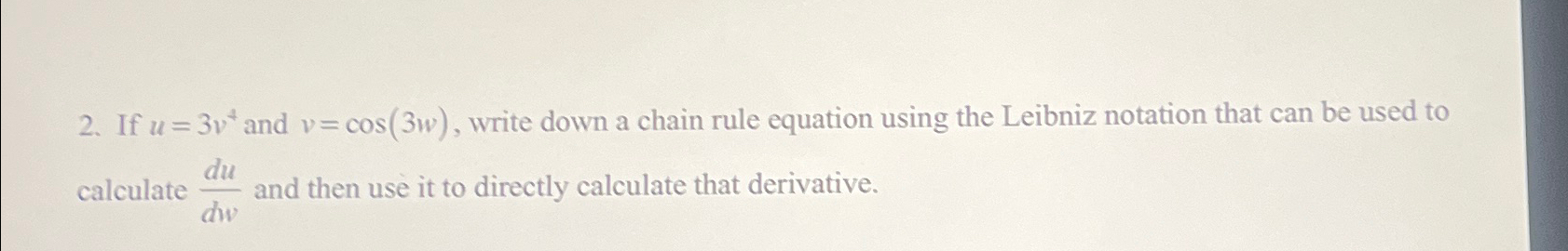 Solved If u=3v4 ﻿and v=cos(3w), ﻿write down a chain rule | Chegg.com