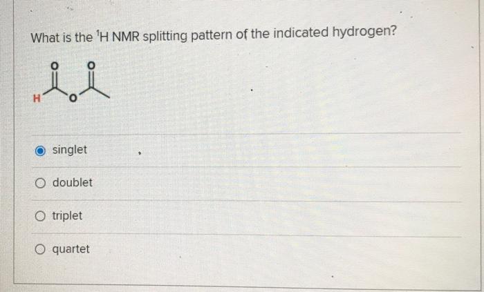 Solved What is the 'H NMR splitting pattern of the indicated | Chegg.com