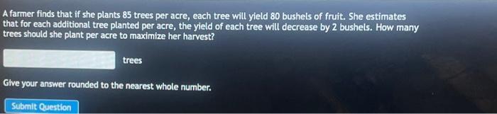 Solved A farmer finds that if she plants 85 trees per acre, | Chegg.com