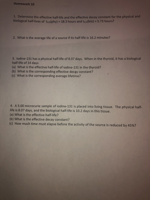 Solved Homework 10 1. Determine the effective half-life and | Chegg.com