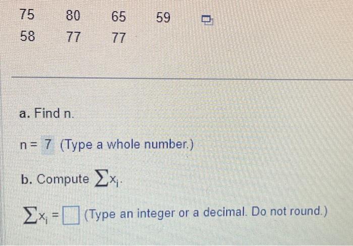 Solved a. Find n. n=7 (Type a whole number.) b. Compute ∑xi. | Chegg.com