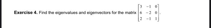 Solved Exercise 4. Find the eigenvalues and eigenvectors for | Chegg.com