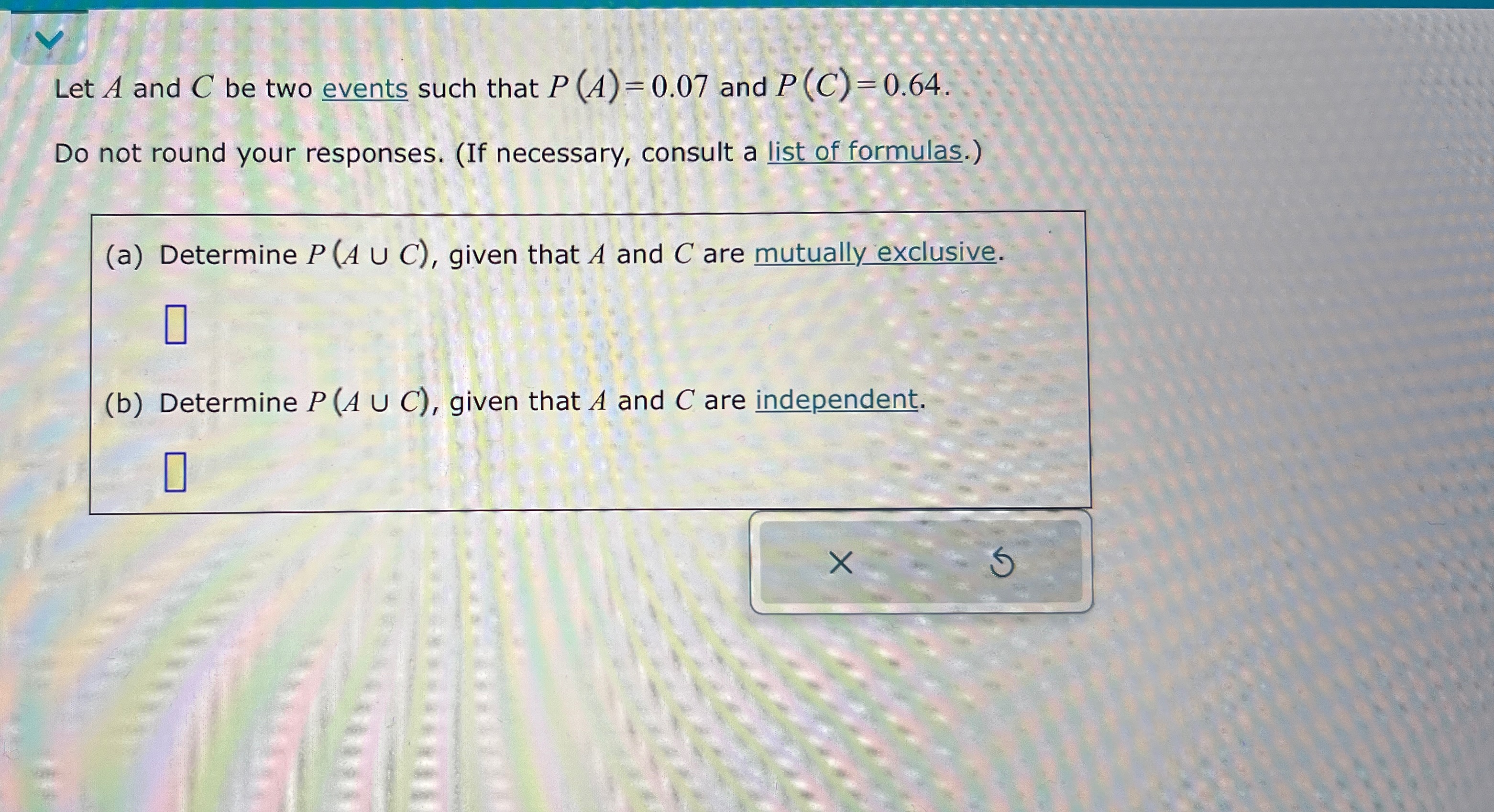 Solved Let A and C ﻿be two events such that P(A)=0.07 ﻿and | Chegg.com