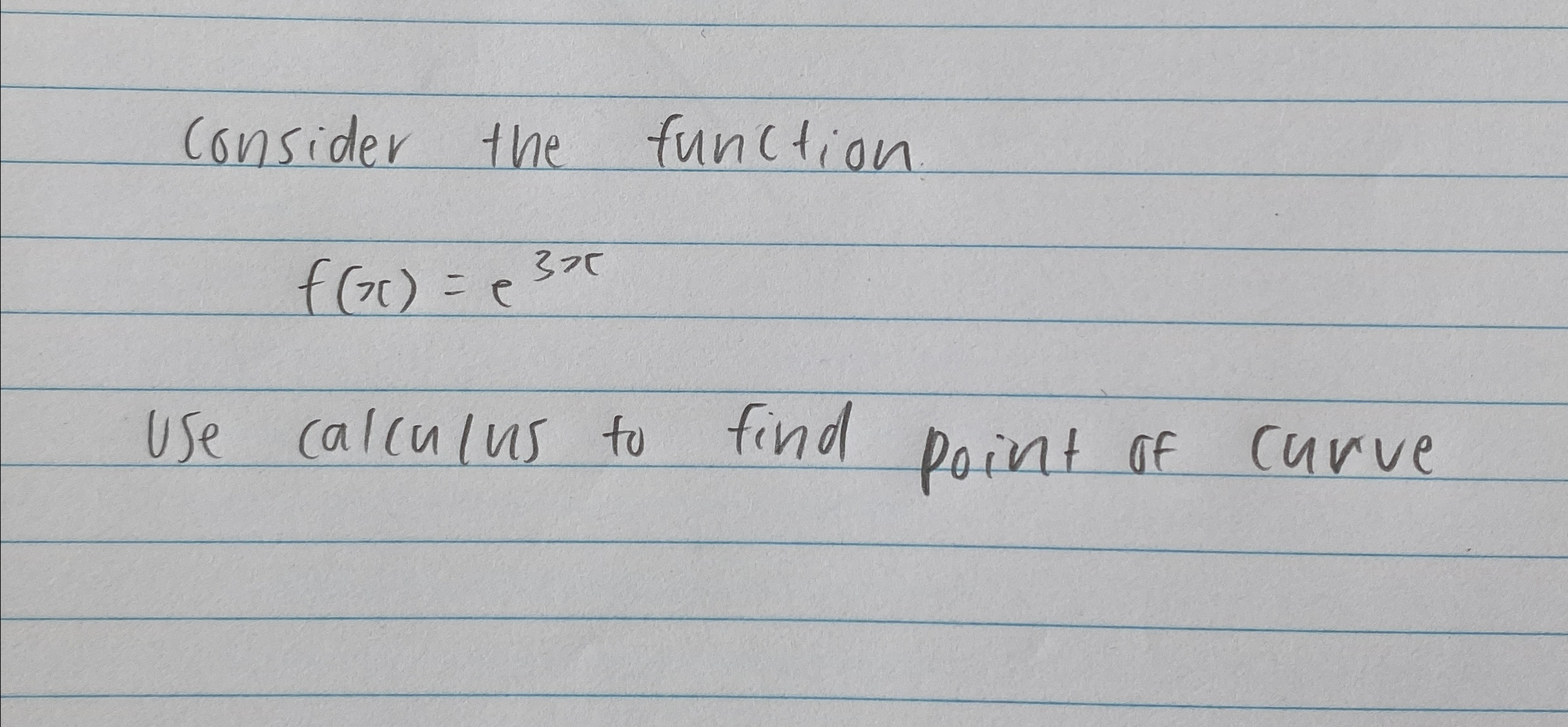 Solved consider the functionf(x)=e3xuse calculus to find | Chegg.com