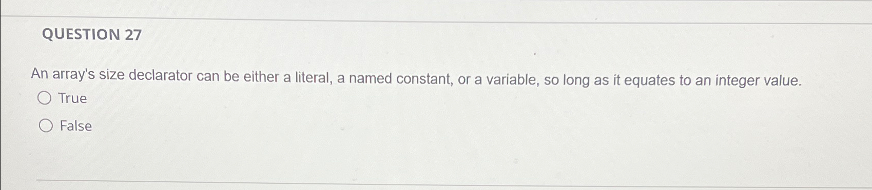 Solved QUESTION 27An array's size declarator can be either a | Chegg.com