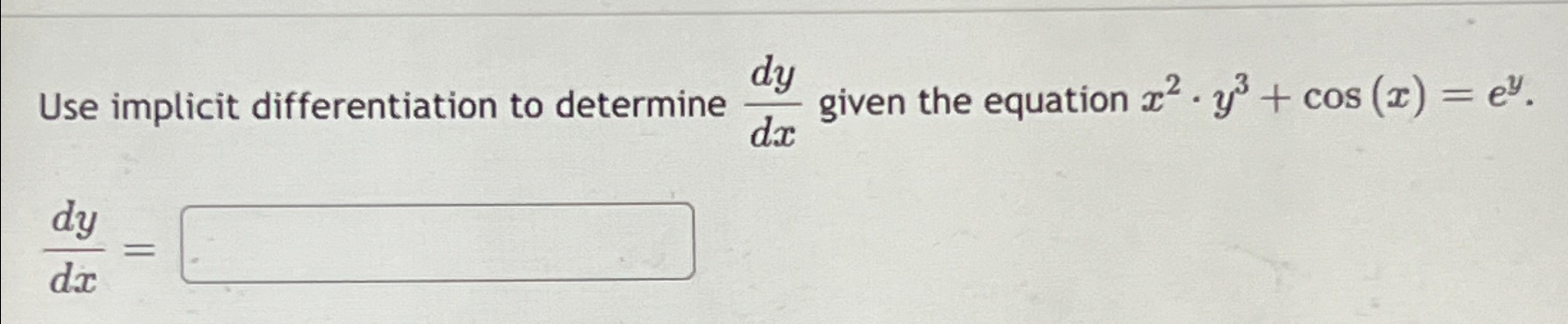 Solved Use implicit differentiation to determine dydx ﻿given | Chegg.com