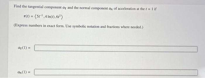 Solved Find the tangential component aT and the normal | Chegg.com