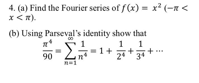 Solved 4. (a) Find the Fourier series of f(x)=x2(−π