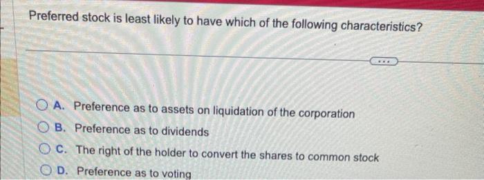 Solved Preferred stock is least likely to have which of the | Chegg.com