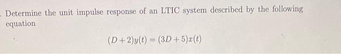 Solved Determine the unit impulse response of an LTIC system | Chegg.com