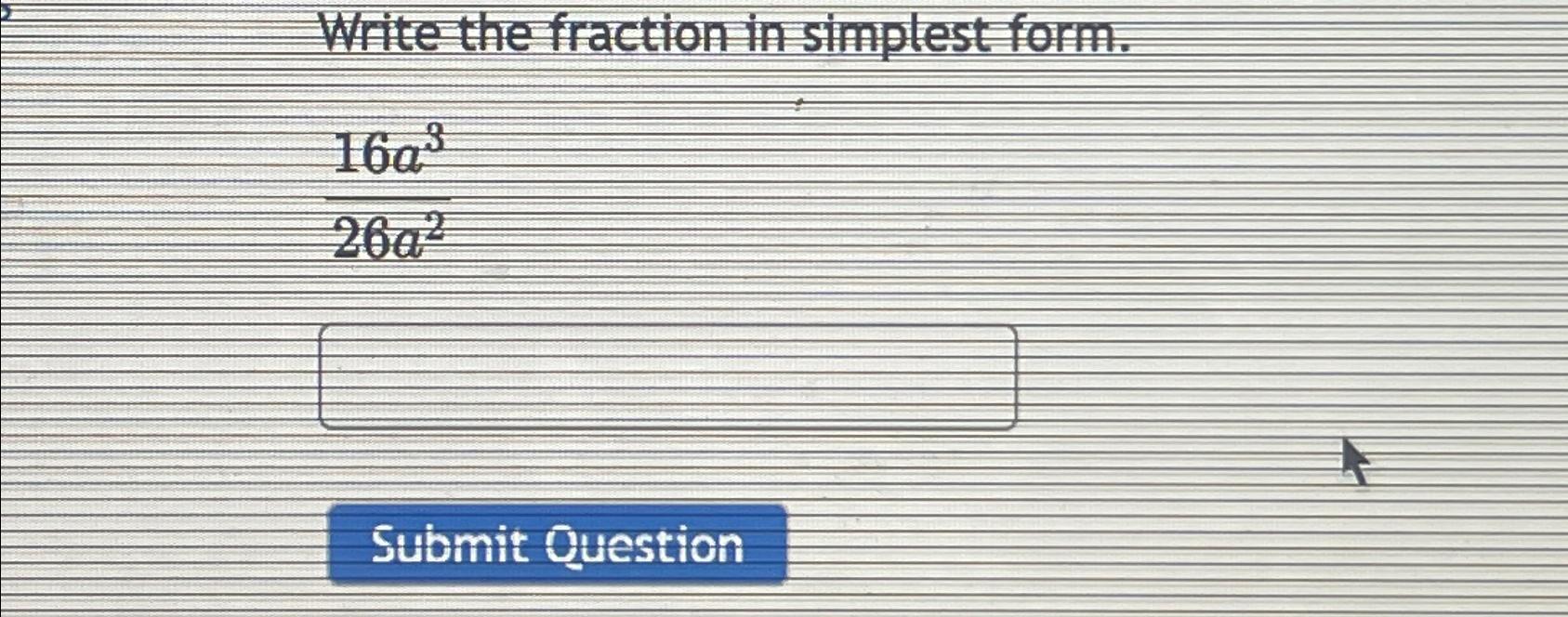 Solved Write the fraction in simplest form.16a326a2(Submit | Chegg.com
