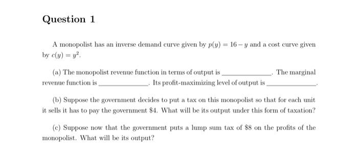 Solved Question 1 A monopolist has an inverse demand curve | Chegg.com