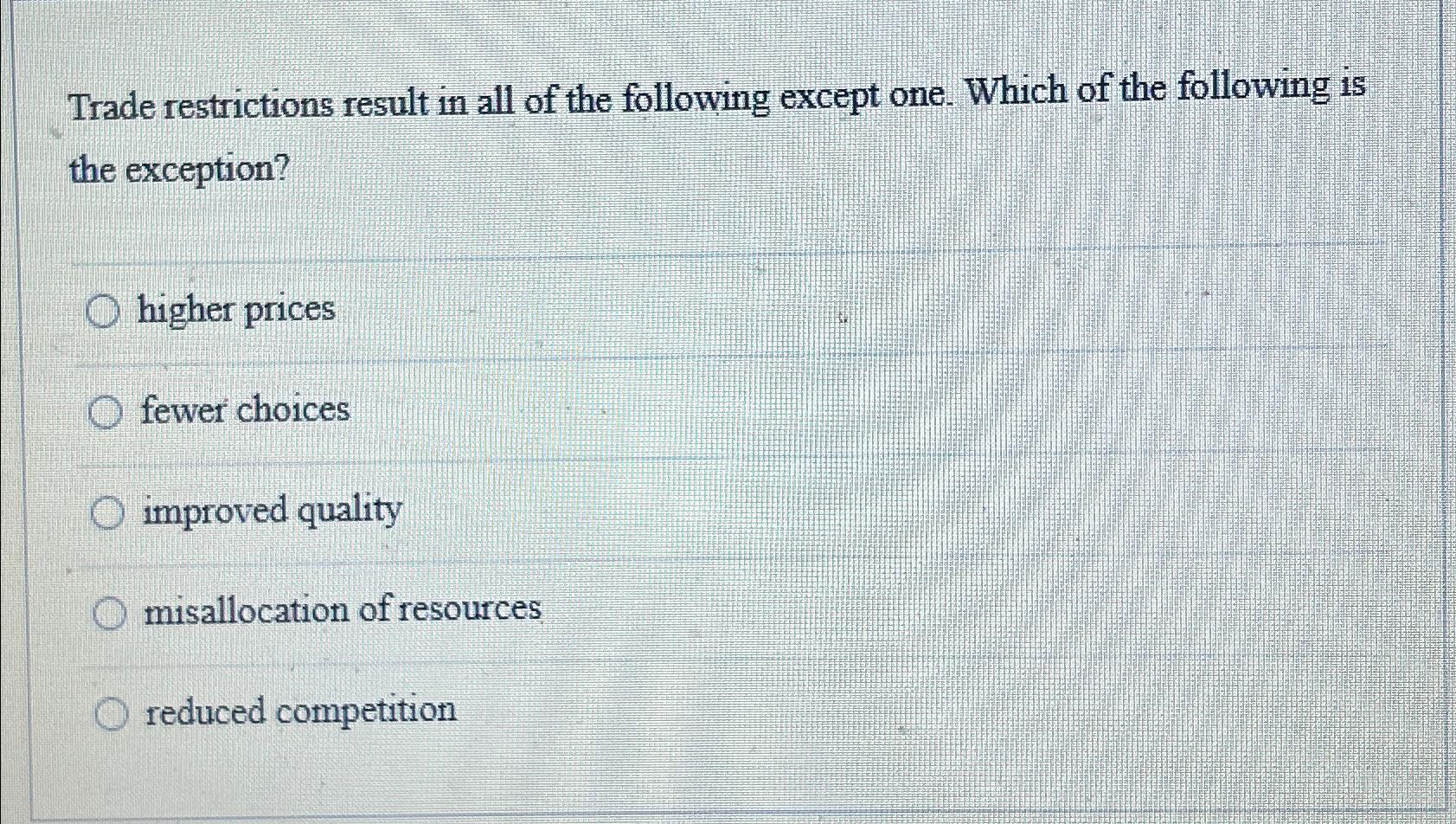 Solved Trade restrictions result in all of the following | Chegg.com