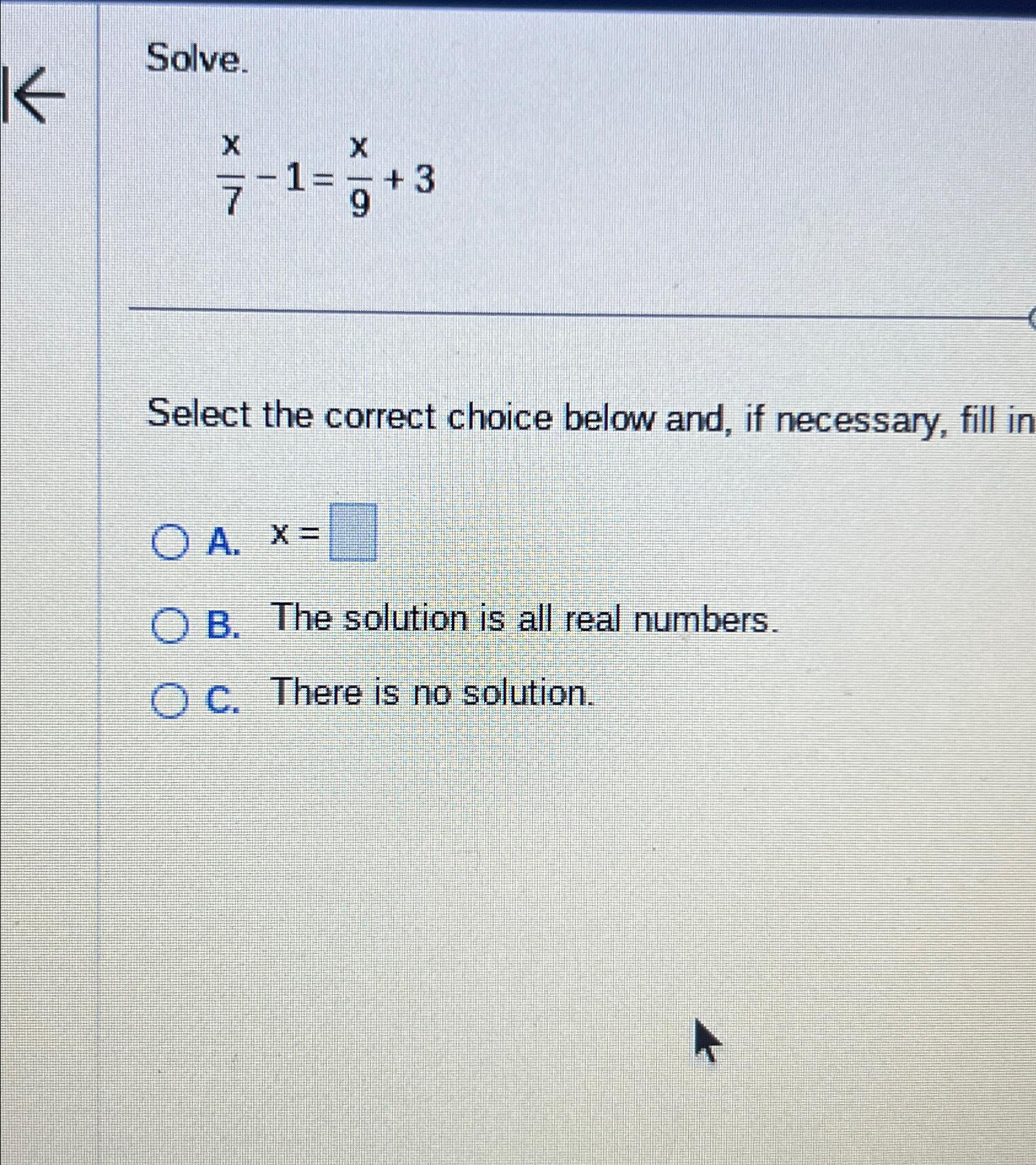 Solved Solve.x7-1=x9+3Select the correct choice below and, | Chegg.com