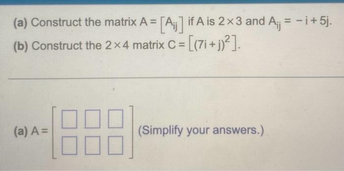 Solved (a) Construct the matrix A=[Aij] if A is 2×3 and | Chegg.com