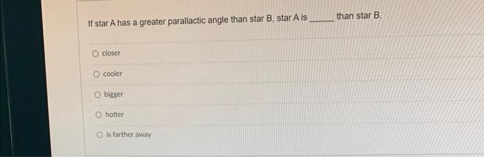If star A has a greater parallactic angle than starB, | Chegg.com