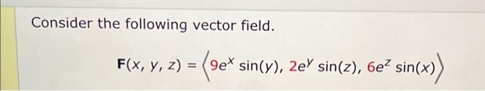 Consider the following vector field. F(x, y, z) = | Chegg.com