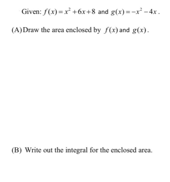 Solved Given F X X2 6x 8 And G X −x2−4x A Draw The