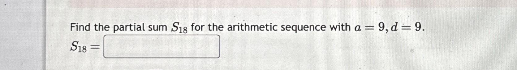 Solved Find the partial sum S18 ﻿for the arithmetic sequence | Chegg.com