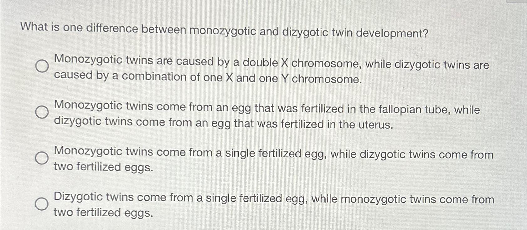 Solved What is one difference between monozygotic and | Chegg.com