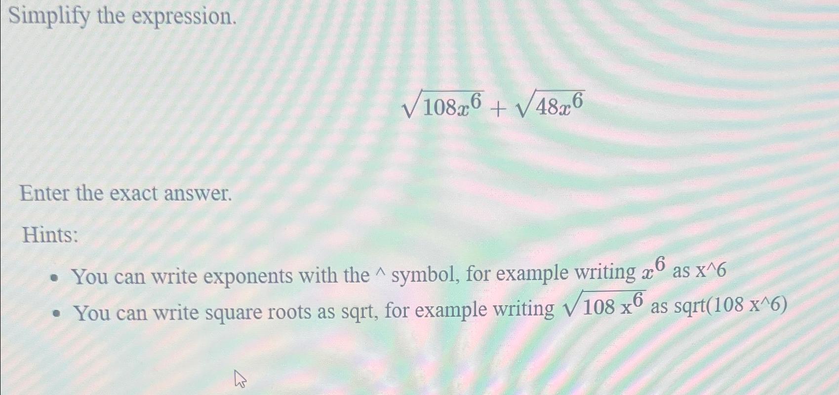 Solved Simplify the expression.108x62+48x62Enter the exact | Chegg.com