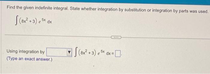 Solved Find the given indefinite integral. State whether | Chegg.com