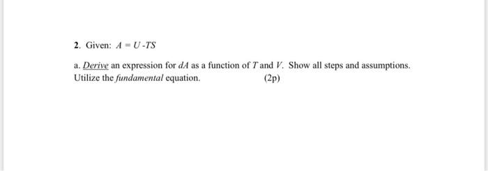 Solved 1. Starting with dU = dq+dw, derive the fundamental | Chegg.com