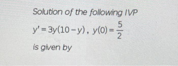 Solved Solution of the following IVP y′=xy2,y(1)=2 is given | Chegg.com