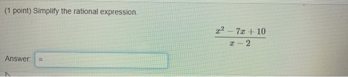 Solved (1 point) Simplify the rational expression 22 - 7x + | Chegg.com