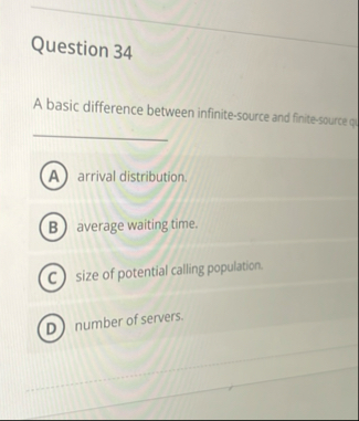 Solved Question 34A basic difference between infinite-source | Chegg.com