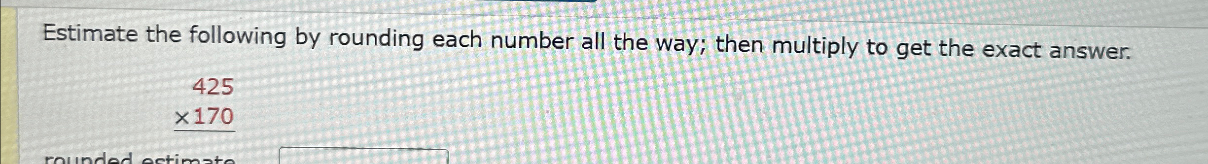 Solved Estimate the following by rounding each number all | Chegg.com