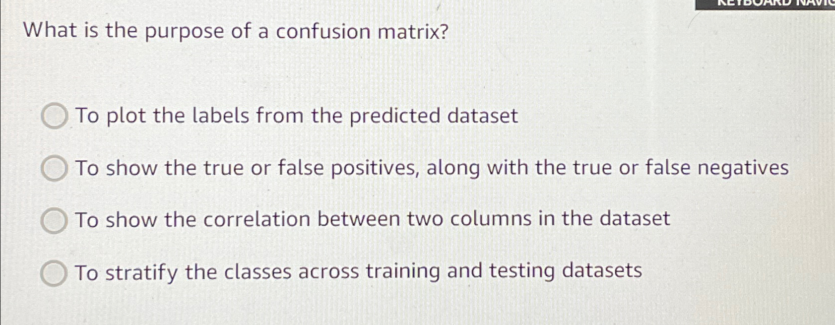 Solved What is the purpose of a confusion matrix?To plot the | Chegg.com