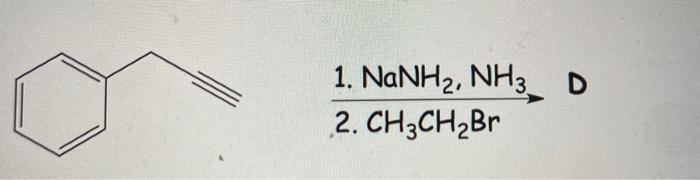 Solved 1. NaNH2, NH3D 2. CH3CH2Br | Chegg.com