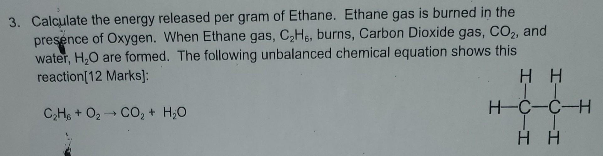 Solved 3. Calculate the energy released per gram of Ethane. | Chegg.com