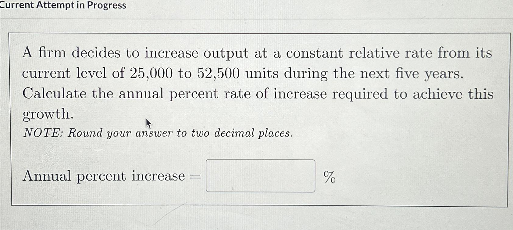 Solved Current Attempt in ProgressA firm decides to increase | Chegg.com