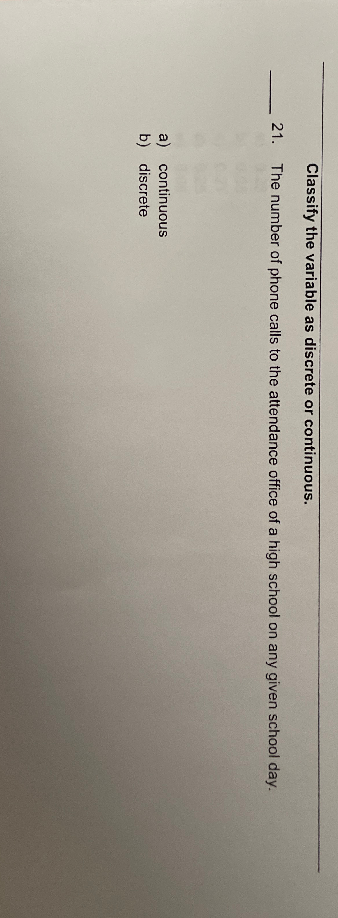 Solved Classify the variable as discrete or continuous.21. | Chegg.com