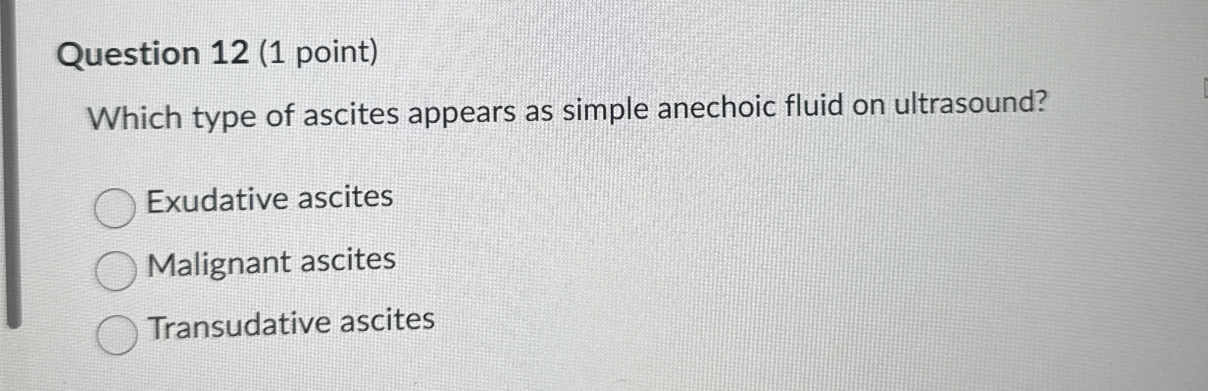 Question 12 (1 ﻿point)Which type of ascites appears | Chegg.com