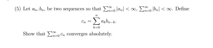Solved (5) Let an,bn, be two sequences so that | Chegg.com