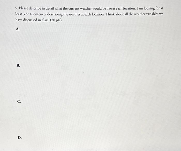 Solved Please describe in detail what the current weather | Chegg.com